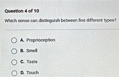 Solved Question 4 Of 10 Which Sense Can Distinguish Between Five Different Types A
