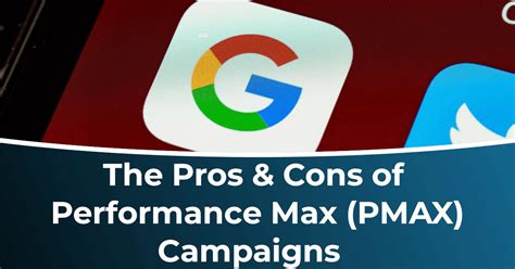 The Pros And Cons Of Performance Max Pmax Campaigns Key Principles