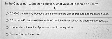 In The Clausius Clapeyron Equation What Value Of R Should Be Used 008206 L Atmmol K Because Atm