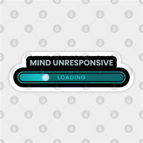 Mind Unresponsive Loading Funny Quote Sticker Teepublic