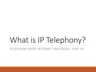 Introduction To IP Telephony VoIP PPT