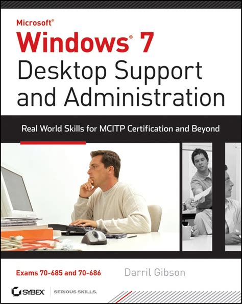 Windows 7 Desktop Support And Administration Real World Skills For Mcitp Certification And