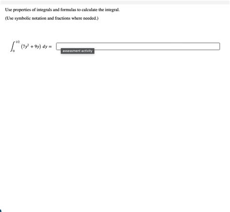solved use properties of integrals and formulas to calculate