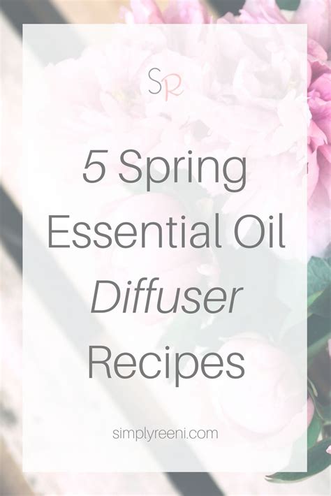 Spring Essential Oil Diffuser Recipes Essential Oil Diffuser Recipes Essential Oil Diffuser