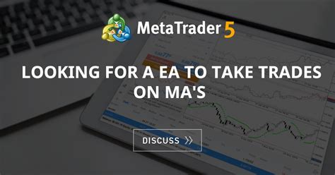 Looking For A Ea To Take Trades On Mas Moving Average Ma Expert Advisors And Automated