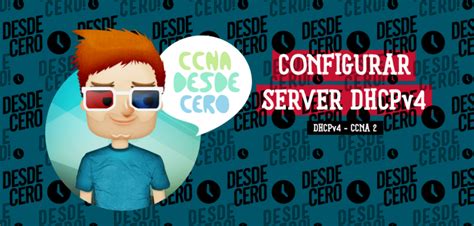 Configurar Un Servidor Dhcpv4 Cisco Ios Ccna Desde Cero