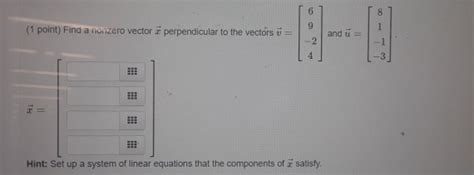 solved 1 point find a nonzero vector perpendicular to the