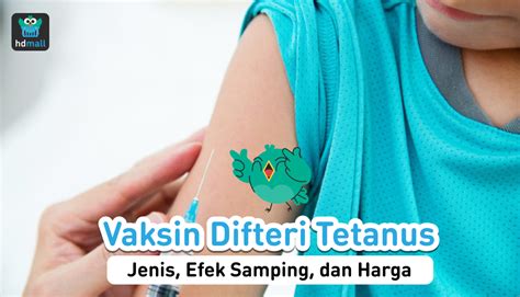 Jenis Efek Samping Dan Harga Vaksin Difteri Tetanus Hdmall