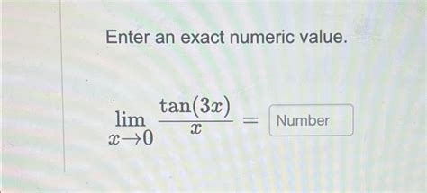 solved enter an exact numeric value limx→0tan 3x x