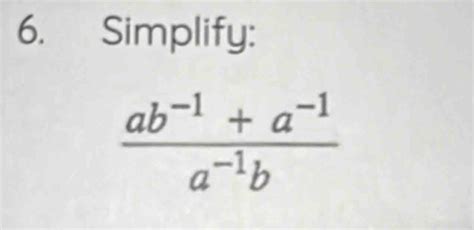 solved 6 simplify ab 1 a 1 a 1 b [math]