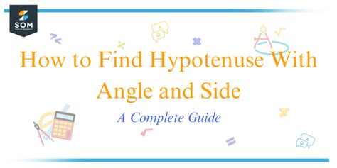 How To Find Hypotenuse With Angle And Side A Complete Guide