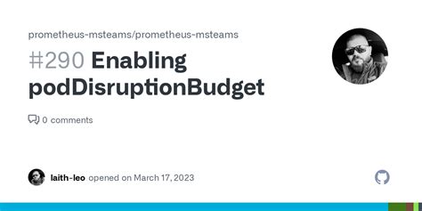 Enabling PodDisruptionBudget Issue Prometheus Msteams Prometheus Msteams GitHub