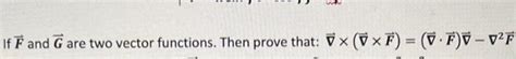 Solved If F And G Are Two Vector Functions Then Prove That