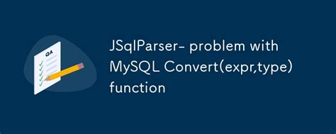 Jsqlparser Problem With Mysql Convertexprtype Function Mysql