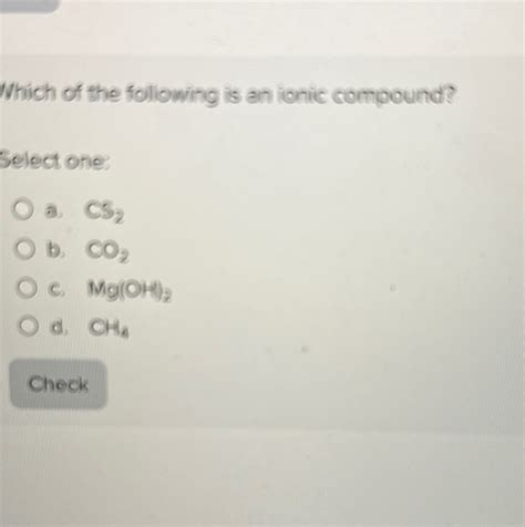 Solved Which of the following is an ionic compound?Select | Chegg.com