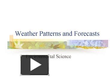 PPT Weather Patterns And Forecasts PowerPoint Presentation Free To View Id ZTgyN