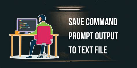 How To Save The Command Prompt Output To A Text File In Windows Savetube