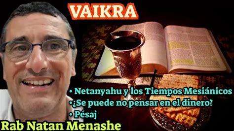 Parashat Vaikra1 Netanyahu Y Los Tiempos MesiÁnicos2se Puede No Pensar En Dinero 3pesaj