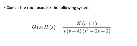 Solved Sketch The Root Locus For The Following System Chegg