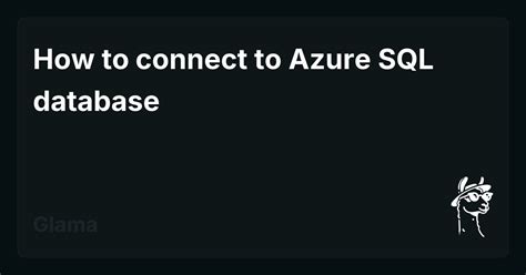 How To Connect To Azure Sql Database Glama