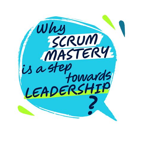 Why Scrum Mastery Is A Step Towards Leadership