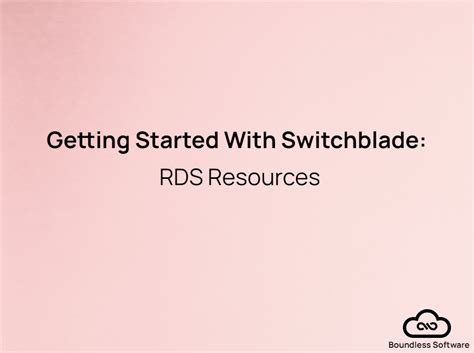 Getting Started With Switchblade Rds Resources By Boundless Software