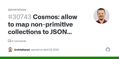 Cosmos Allow To Map Non Primitive Collections To Json Objects · Issue 30743 · Dotnet Efcore