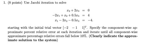 Solved Points Use Jacobi Iteration To Solve Chegg