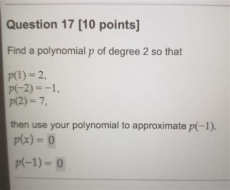 Solved Question 17 10 Points Find A Polynomial P Of Degree