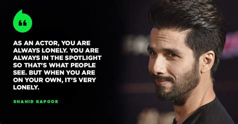 Shahid Kapoor Quotes
