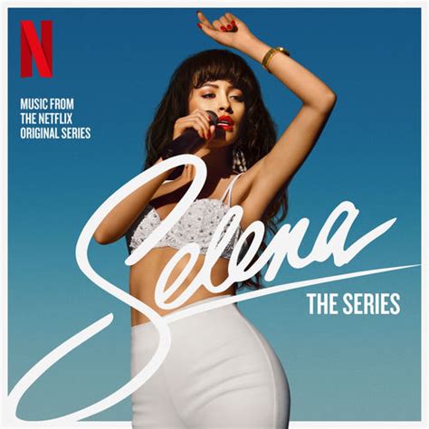 Selena Selena The Series Soundtrack Letras E Músicas Deezer