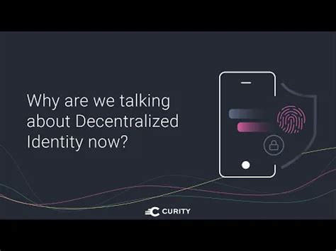 Why Are We Talking About Decentralized Identity Now Curity Videos