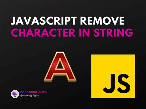How To Easily Javascript Remove Character From String Code Highlights