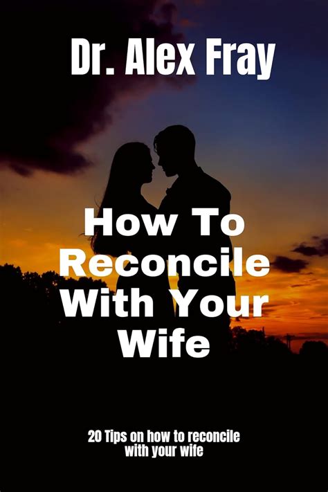 How To Reconcile With Your Wife You Parted Ways Figured Out How To