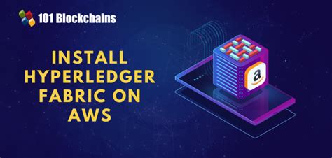 how to install hyperledger fabric on aws 101 blockchains