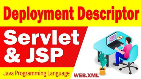 what is deployment descriptor how to use web xml file servlet and jsp