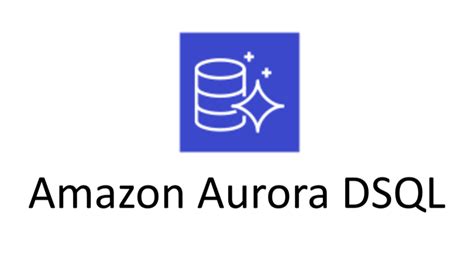 Aws Announces New Database Capability Aurora Dsql The Fastest