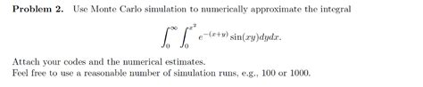 Solved Problem Use Monte Carlo Simulation To Numerically Chegg