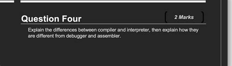 Solved Explain The Differences Between Compiler And Chegg