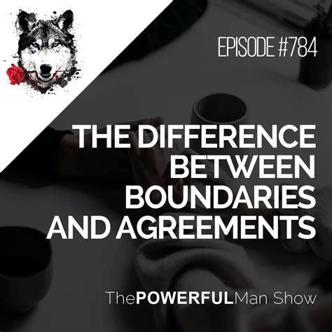 The Difference Between Boundaries And Agreements The Powerful Man