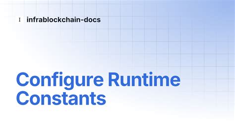 Configure Runtime Constants Infrablockchain Docs