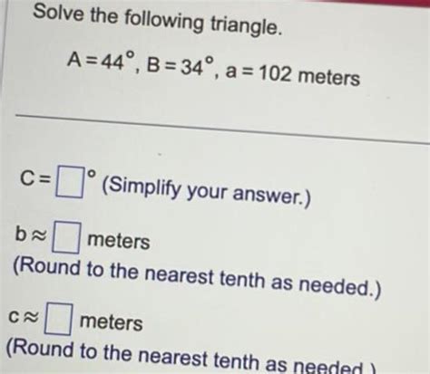 [answered] Solve The Following Triangle C A 44 B 34 A 102 Meters Kunduz