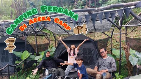 Camping Perdana Kami Di Adeka Camp Youtube