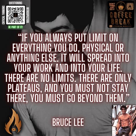 “if you always put limit on everything you do physical or anything