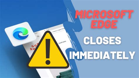 Edge Closes Immediately After Opening On Windows