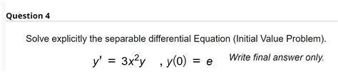 Solved Solve Explicitly The Separable Differential Equation