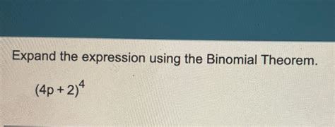 Solved Expand The Expression Using The Binomial