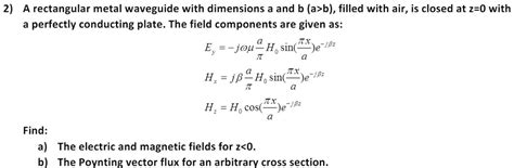Solved A Rectangular Metal Waveguide With Dimensions A And B Chegg
