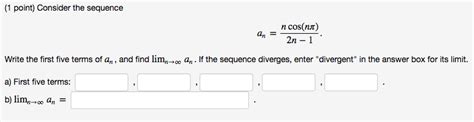 Solved 1 Point Consider The Sequence N Cos Nn An 2n 1
