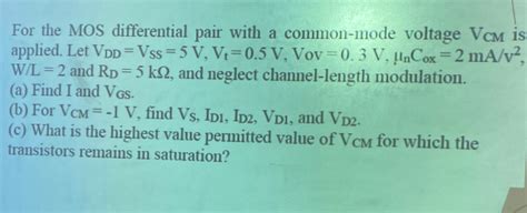Solved For The Mos Differential Pair With A Common Mode
